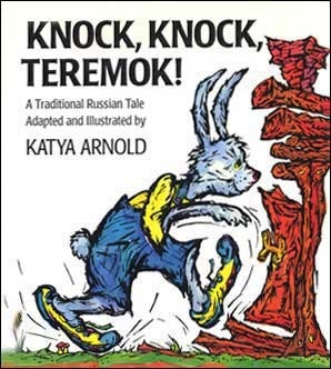 Knock, Knock Teremok!: A Traditional Russian Tale by Katya Arnold ...