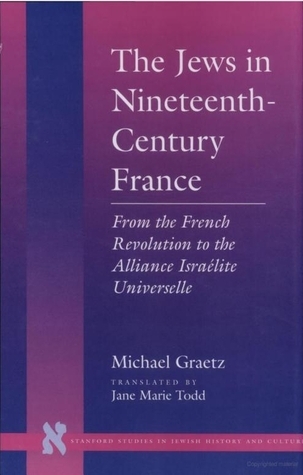 The Jews in Nineteenth-Century France: From the French Revolution to ...