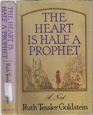 The Heart Is Half a Prophet by Ruth Tessler Goldstein | Goodreads