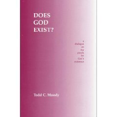 Does God Exist?: A Dialogue by Todd C. Moody | Goodreads