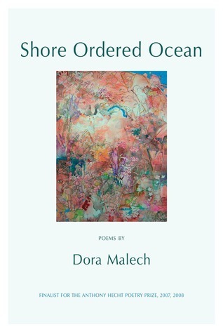 Shore Ordered Ocean by Dora Malech | Goodreads