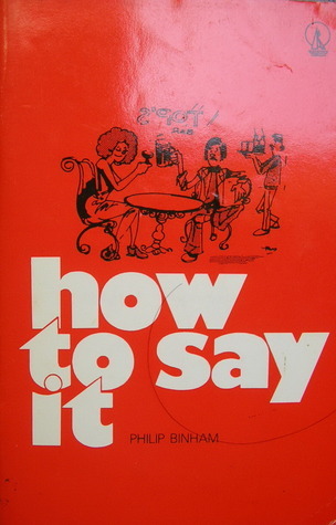 How To Say It by Philip Binham | Goodreads