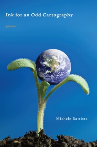 Ink for an Odd Cartography by Michele Battiste | Goodreads