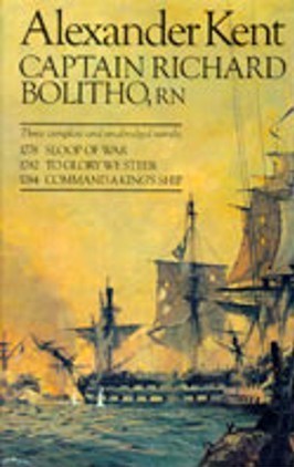 Captain Richard Bolitho, RN: Sloop of War, To Glory We Steer & Command ...