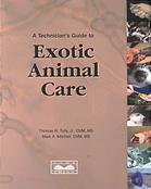 A Technician's Guide to Exotic Animal Care: A Guide for Veterinary Technicians by Thomas N ...