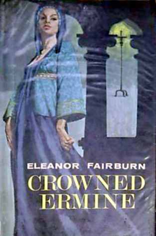 Crowned Ermine by Eleanor Fairburn | Goodreads