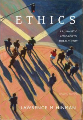 Ethics: A Pluralistic Approach to Moral Theory by Lawrence M. Hinman ...