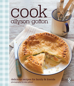 Cook: Delicious Recipes for Family & Friends by Allyson Gofton | Goodreads