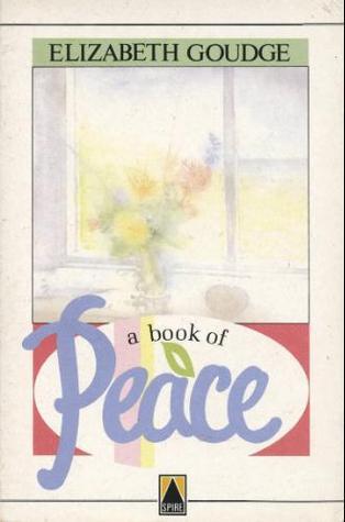 A Book of Peace by elizabeth-goudge | Goodreads