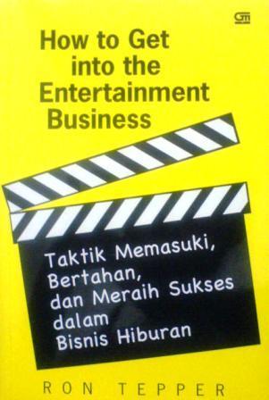 How To Get Into The Entertainment Business by Ron Tepper | Goodreads