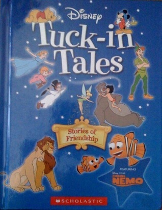Tuck-In Tales: Stories Of Friendship by Walt Disney Company | Goodreads