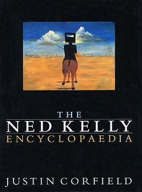 The Ned Kelly Encyclopaedia by Justin Corfield | Goodreads