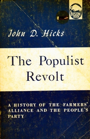 The Populist Revolt: A History of the Farmers' Alliance and the People ...