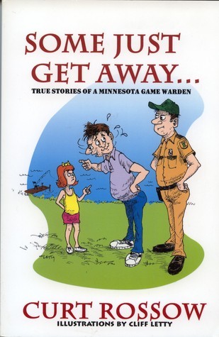 Some Just Get Away: True Stories of a Minnesota Game Warden by Curt ...