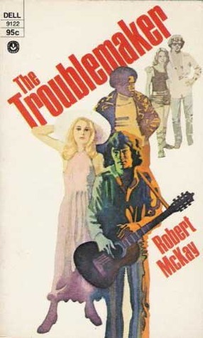 The Troublemaker by Robert McKay | Goodreads