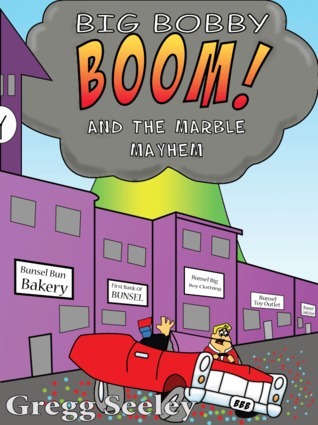 Big Bobby Boom! and the Marble Mayhem by Gregg Seeley | Goodreads