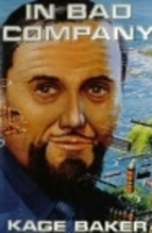 In Bad Company by Kage Baker | Goodreads