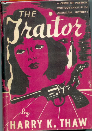 The Traitor by Harry K. Thaw | Goodreads