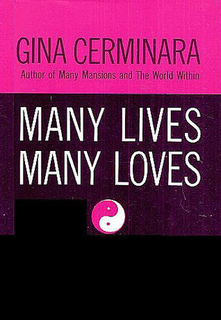 Many Lives, Many Loves by Gina Cerminara | Goodreads
