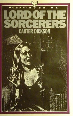 Lord of the Sorcerers (Sir Henry Merrivale, #16) by Carter Dickson ...