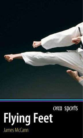 Flying Feet (Orca Sports) by James Alfred McCann | Goodreads