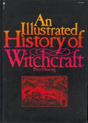 An Illustrated History of Witchcraft by Peter Haining | Goodreads