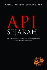 Api Sejarah by Ahmad Mansur Suryanegara | Goodreads