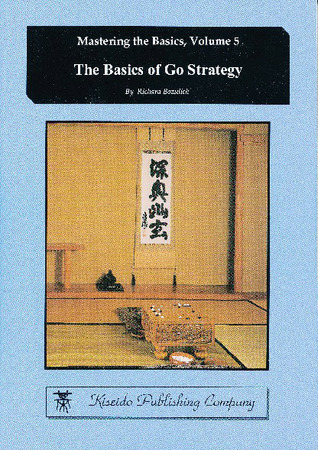 The Basics Of Go Strategy by Richard Bozulich | Goodreads