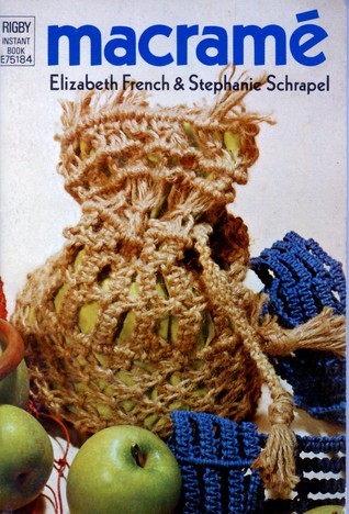 Macrame by Elizabeth French | Goodreads