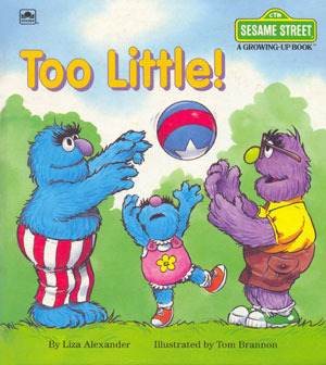 Too Little! (Sesame Street Growing Up Books) by Liza Alexander | Goodreads