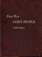 These Were God's People; A Bible History: The Story of Israel and Early ...