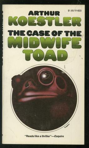 The Case of the Midwife Toad by Arthur Koestler | Goodreads