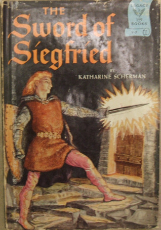 The Sword of Siegfried (Legacy Library) by Katharine Scherman | Goodreads