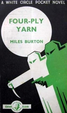 Four-Ply Yarn (Desmond Merrion, #19) by Miles Burton | Goodreads