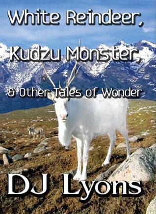 White Reindeer, Kudzu Monster, & Other Tales Of Wonder by Debbie Dunn ...