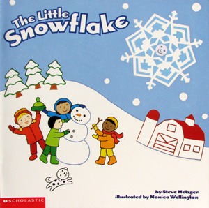 The Little Snowflake (Scholastic) by Steve; Wellington Metzger | Goodreads