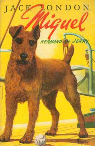 Miguel, hermano de Jerry by Jack London | Goodreads