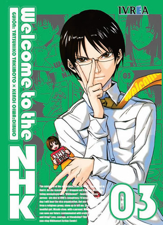 Welcome to the NHK, #3 by Tatsuhiko Takimoto | Goodreads