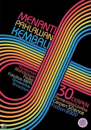 Menanti Pahlawan Kembali: 30 Cerpen Pemenang Lomba Cerpen Science ...