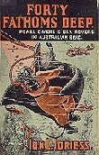 Forty Fathoms Deep by Ion L. Idriess | Goodreads