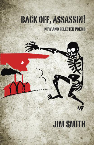 Back Off, Assassin!: New & Selected Poems by Jim Smith | Goodreads