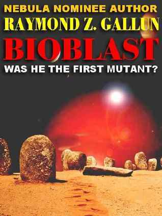 Bioblast by Raymond Z. Gallun | Goodreads