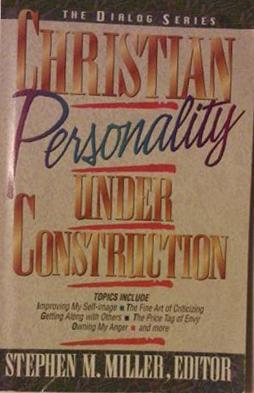 Christian Personality Under Construction by Stephen M. Miller | Goodreads