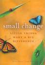 Small Change Little Things Make a Big Difference -2004 by Susan Terkel ...