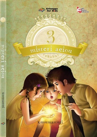 Misteri AEIOU (3 Sahabat, #1) by Kusumastuti | Goodreads