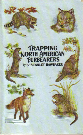 Trapping North American Furbearers: A Complete Guide on Trapping All ...