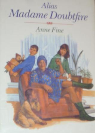 Alias Madame Doubtfire by Anne Fine | Goodreads