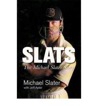 Slats - the Michael Slater Story by Michael Slater | Goodreads