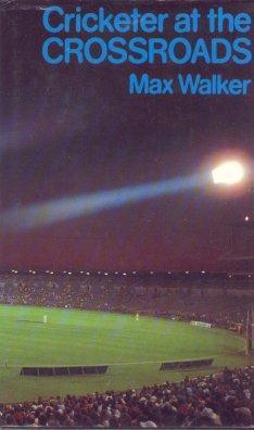 Cricketer At The Crossroads by Max Walker | Goodreads