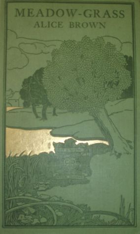 Meadow Grass by Alice Brown | Goodreads